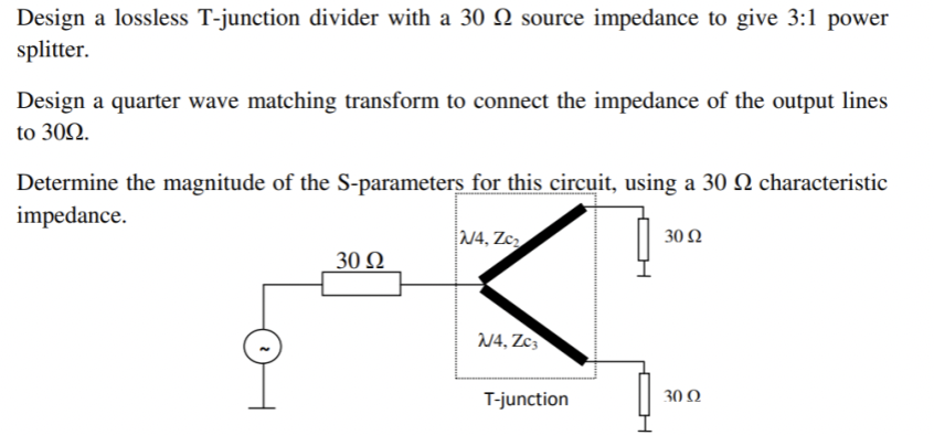Solved Design a lossless T-junction divider with a 30Ω | Chegg.com