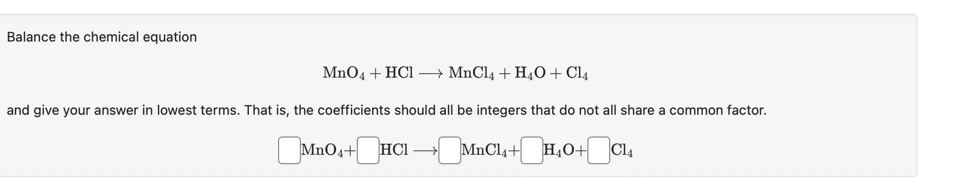 Solved Balance the chemical equation MnO4+HCl MnCl4+H4O+Cl4 | Chegg.com