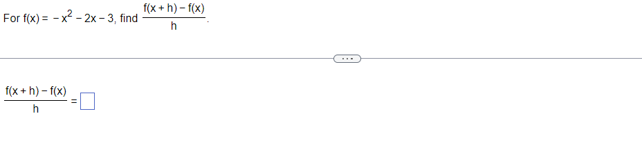 Solved For f(x)=−x2−2x−3, find hf(x+h)−f(x) hf(x+h)−f(x)= | Chegg.com