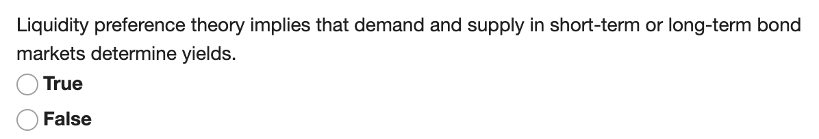 Solved Liquidity preference theory implies that demand and | Chegg.com