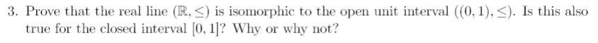 Solved 3. Prove that the real line (R, ) is isomorphic to | Chegg.com