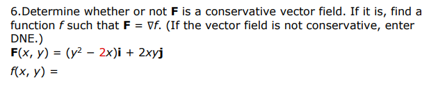 Solved 6.Determine whether or not F is a conservative vector | Chegg.com