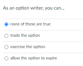 Solved As an option writer, you can... none of these are | Chegg.com