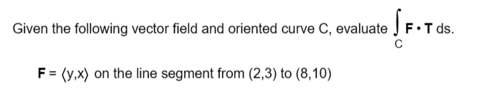 Solved Given the following vector field and oriented curve | Chegg.com