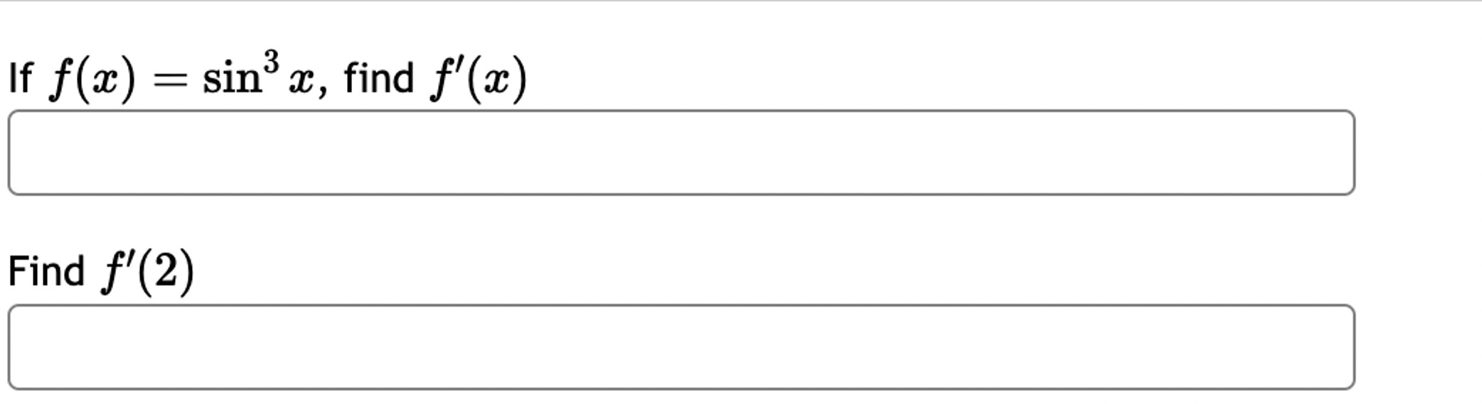 Solved If f(x)=sin3x, ﻿find f'(x)Find f'(2) | Chegg.com