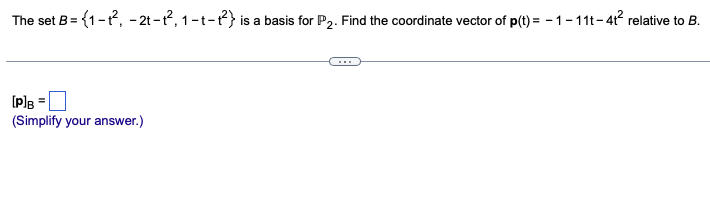 Solved The set B={1-t2,-2t-t2,1-t-t2} ﻿is a basis for P2. | Chegg.com