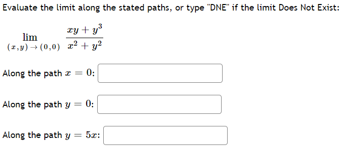 Solved Evaluate the limit along the stated paths, or type | Chegg.com