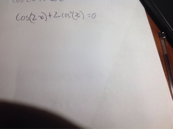 Solved cos(2x) + 2 cos^2 (x) = 0 | Chegg.com