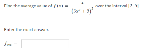 Solved Find the average value of f(x)=(3x2+5)2x over the | Chegg.com