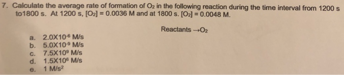 Solved 7. Calculate the average rate of formation of O2 in | Chegg.com