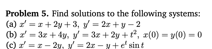 Solved Problem 5. Find solutions to the following systems: | Chegg.com