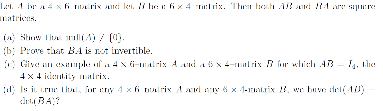 Solved Let A be a 4 x 6-matrix and let B be a 6 x 4-matrix. | Chegg.com