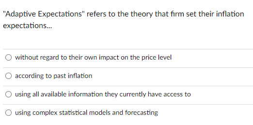 Solved "Adaptive Expectations" refers to the theory that | Chegg.com
