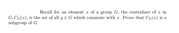 Solved Recall for an element x of a group G, the centralizer | Chegg.com