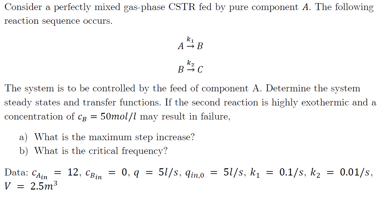 Solved Consider a perfectly mixed gas-phase CSTR fed by pure | Chegg.com