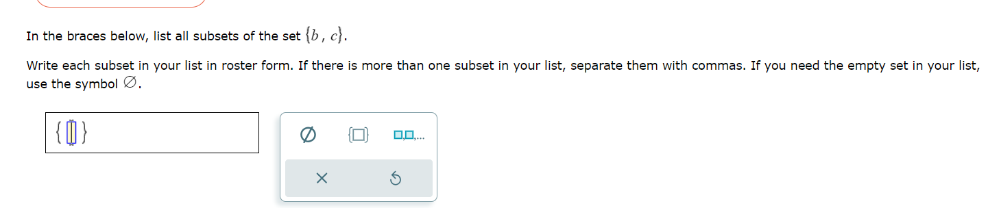 Solved In the braces below, list all subsets of the set | Chegg.com