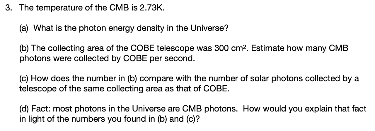 Solved 3. The temperature of the CMB is 2.73K. (a) What is | Chegg.com