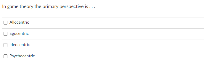 Solved In game theory the primary perspective is ... | Chegg.com