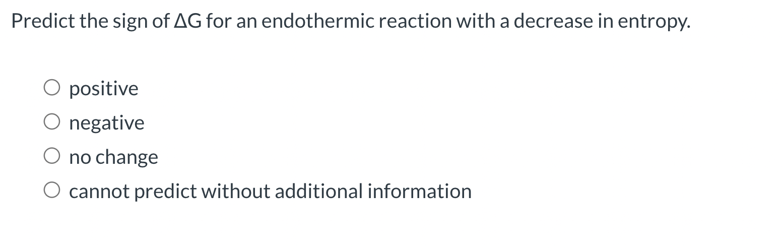 Solved Predict the sign of ΔG for an endothermic reaction | Chegg.com