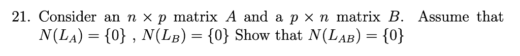 Solved 21. Consider an n x p matrix A and a px n matrix B. | Chegg.com