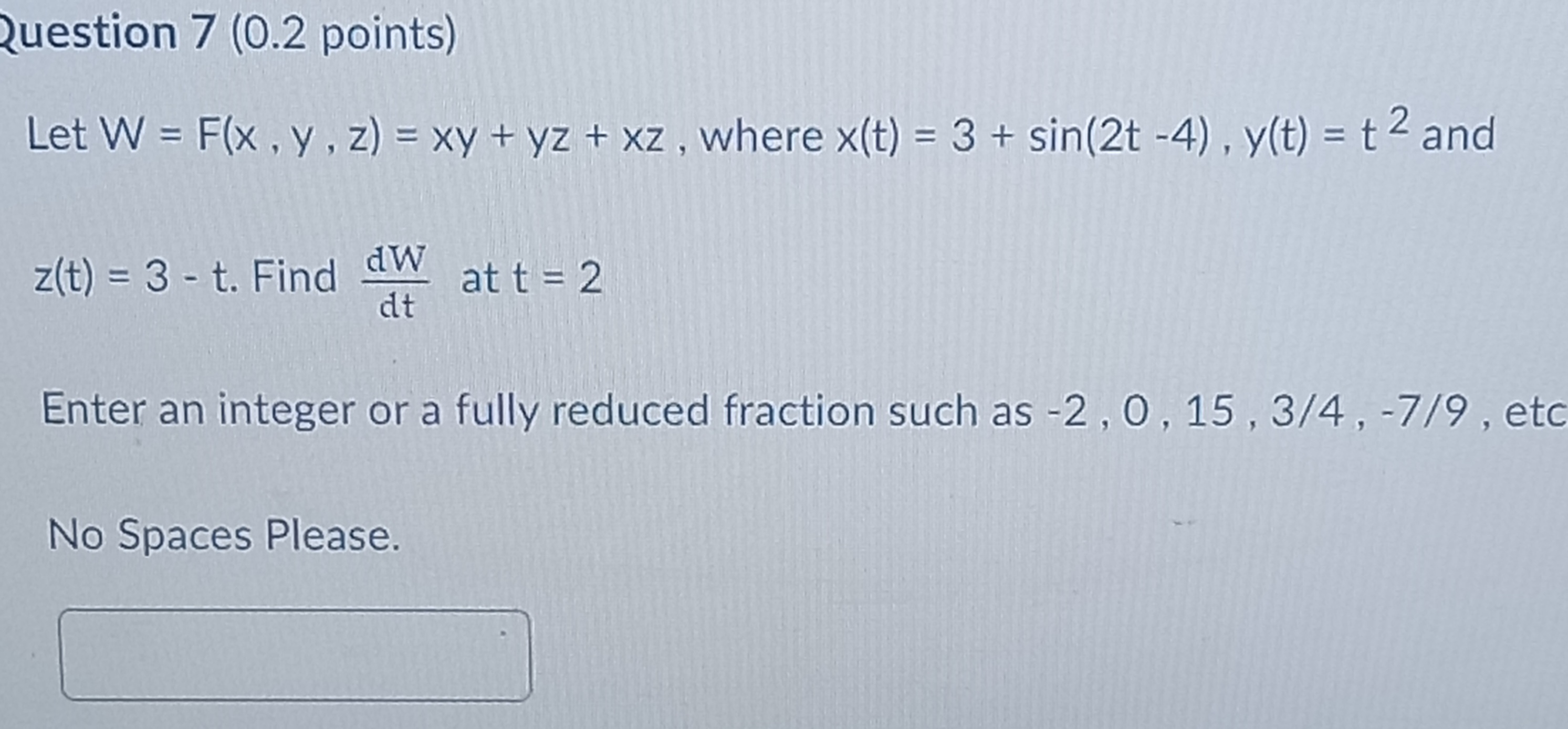 Solved Zuestion 7 ( 0.2 ﻿points) ﻿Let W=F(x,y,z)=xy+yz+xz, | Chegg.com