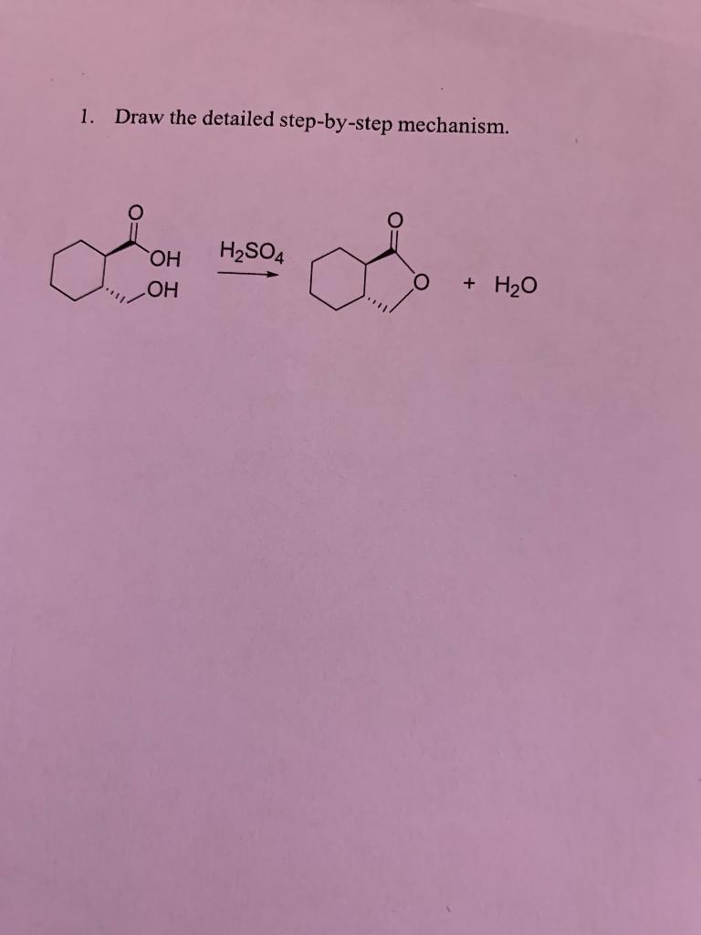 Solved 1. Draw the detailed step-by-step mechanism. +H2O | Chegg.com