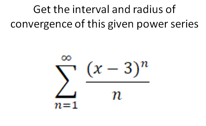 Solved Get the interval and radius of convergence of this | Chegg.com