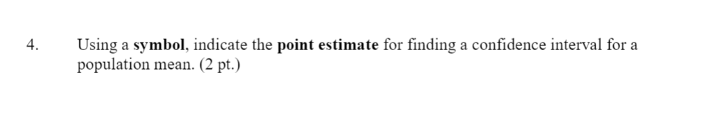 Solved 4. Using a symbol, indicate the point estimate for | Chegg.com