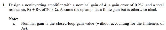 Solved 1. Design a noninverting amplifier with a nominal | Chegg.com