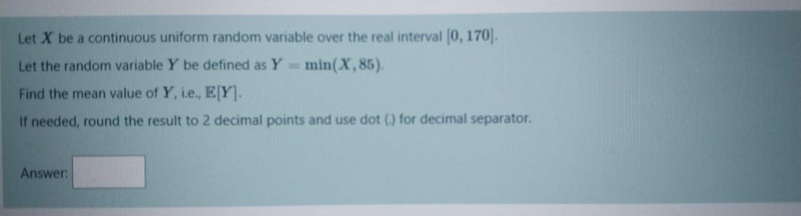 Solved Let X Be A Continuous Uniform Random Variable Over 0256