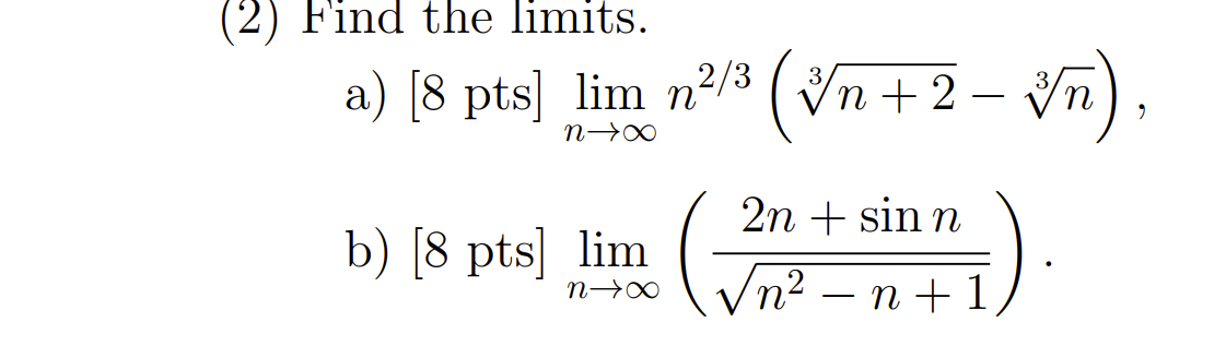 Solved 2) Find the limits. a) [8pts]limn→∞n2/3(3n+2−3n), b) | Chegg.com