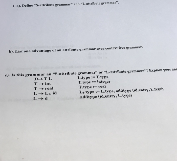 Solved 1. a). Define "S-attribute grammar" and "L-attribute | Chegg.com