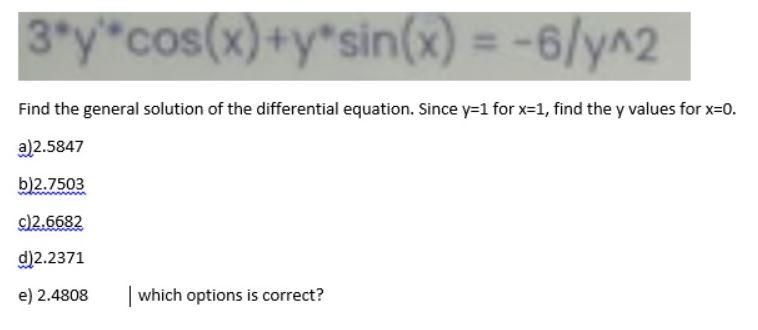 Solved 3*y*cos(x)+y*sin(x) = -6/ya2 Find the general | Chegg.com
