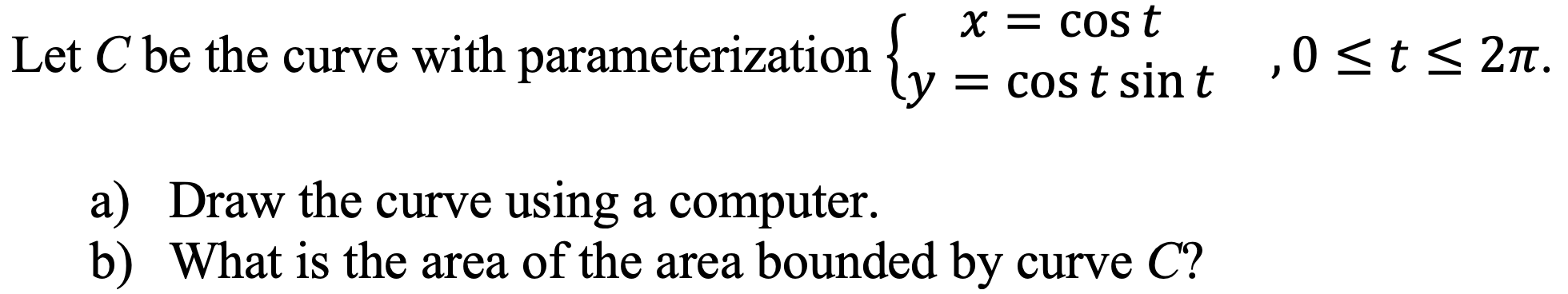 Solved Let C be the curve with parameterization {y : x = | Chegg.com