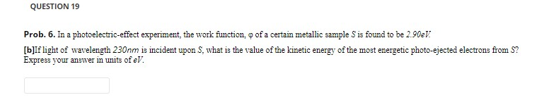 Solved QUESTION 19 Prob. 6. In a photoelectric-effect | Chegg.com