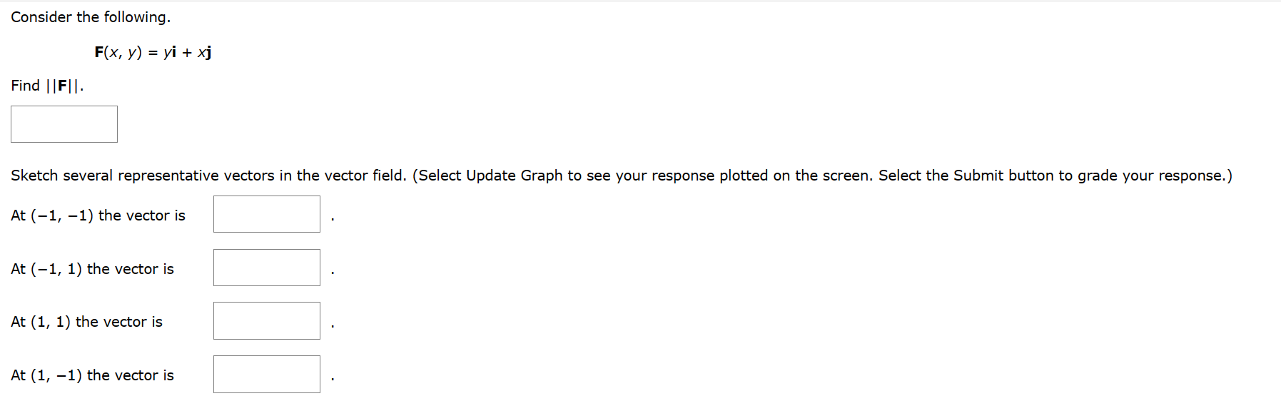 Solved Consider the following.F(x,y)=yi+xjFind ||F||.Sketch | Chegg.com
