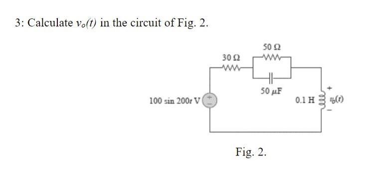 Solved 3: Calculate vo(t) in the circuit of Fig. 2. 50 Ω www | Chegg.com