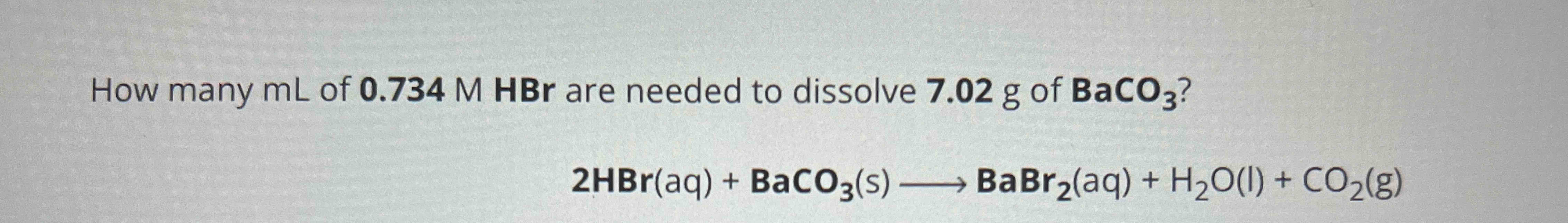 Solved How many mL ﻿of 0.734MHBr ﻿are needed to dissolve | Chegg.com
