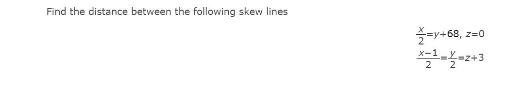 Solved Find the distance between the following skew lines | Chegg.com