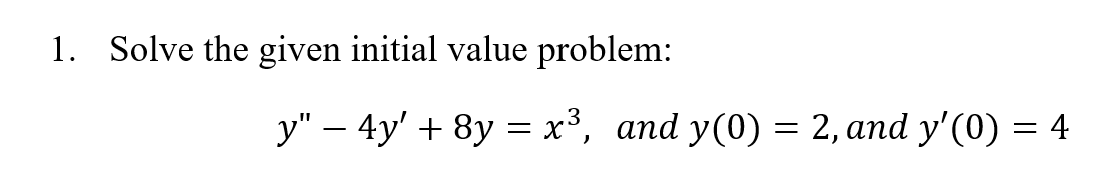 Solved 1. Solve the given initial value problem: | Chegg.com