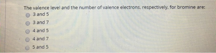 Solved The valence level and the number of valence | Chegg.com