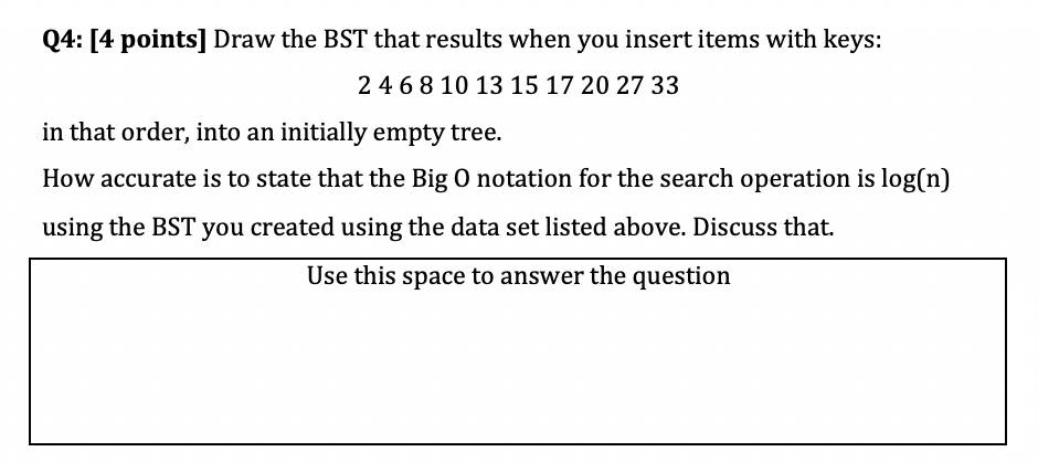 Solved Q4: [4 points] Draw the BST that results when you | Chegg.com