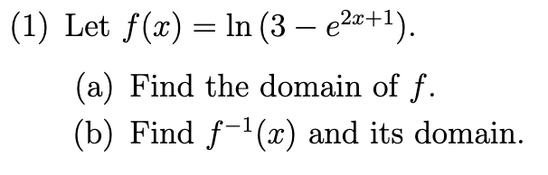 Solved (1) ﻿Let f(x)=ln(3-e2x+1).(a) ﻿Find the domain of | Chegg.com