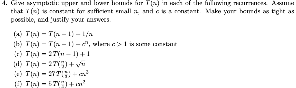 4. Give asymptotic upper and lower bounds for T(n) in | Chegg.com