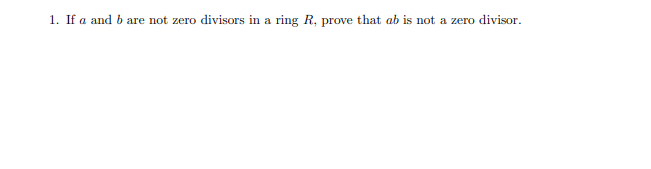 Solved 1. If a and b are not zero divisors in a ring R, | Chegg.com