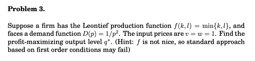 Solved Problem 3. Suppose a firm has the Leontief production | Chegg.com