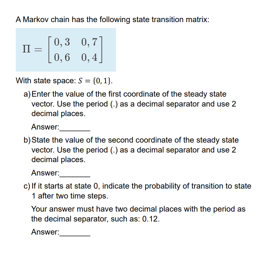 Solved A Markov chain has the following state transition | Chegg.com