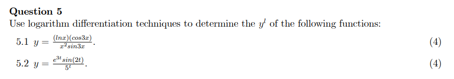 Solved Question 5 Use logarithm differentiation techniques | Chegg.com
