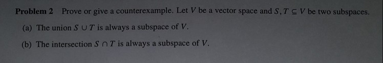 Solved Problem 2 Prove or give a counterexample. Let V be a | Chegg.com