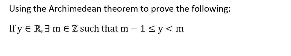 Solved Using the Archimedean theorem to prove the following: | Chegg.com